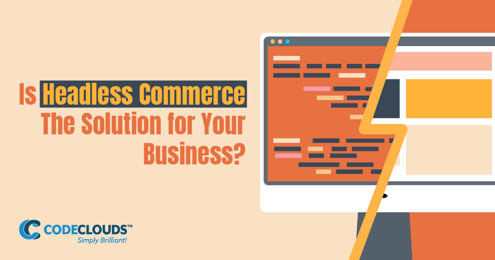 Is Now The Time To Try Headless Commerce? What You Need To Know