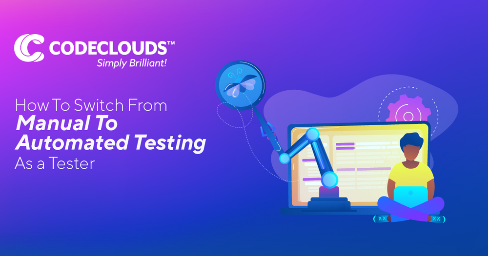 How To Switch From Manual To Automated Testing