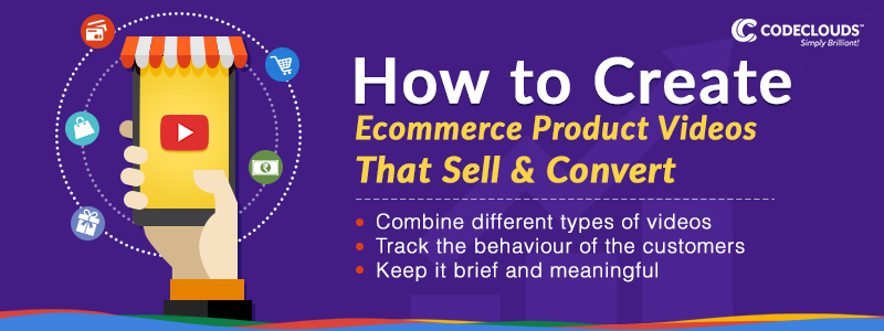 Creating Effective Product Videos That Sell & Convert